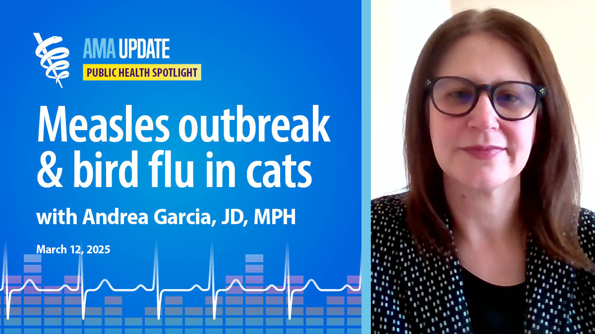 Measles update, cancer screening rates, bird flu and pet safety | AMA ...