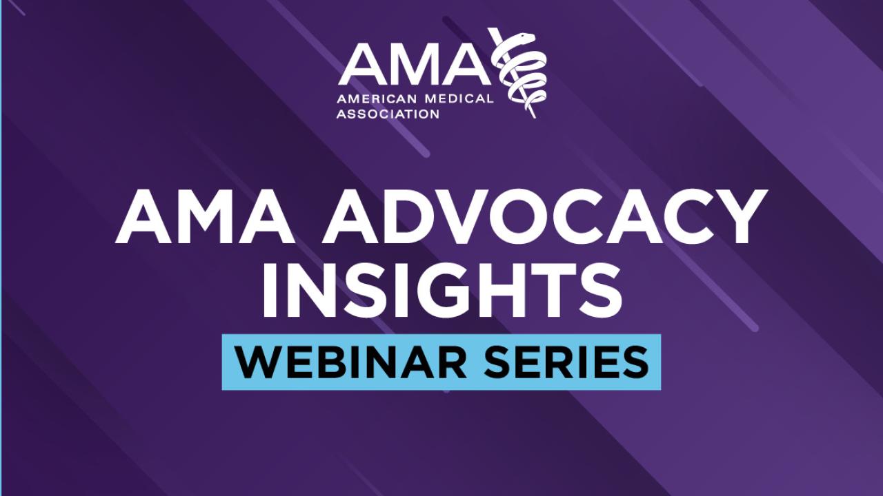 AMA Advocacy Insights webinar series: What Congress needs to do now ...